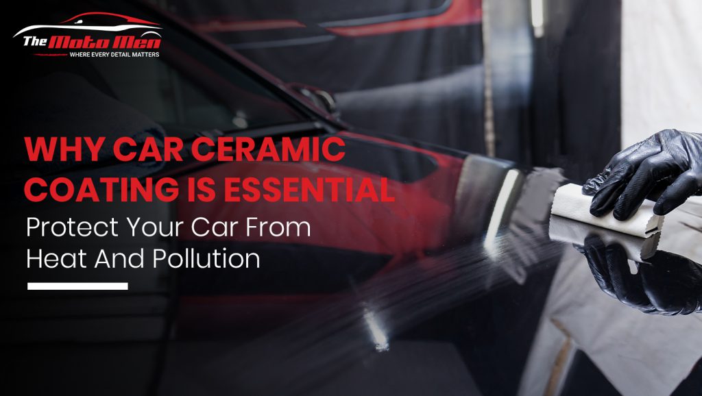 Why Car Ceramic Coating Is Essential