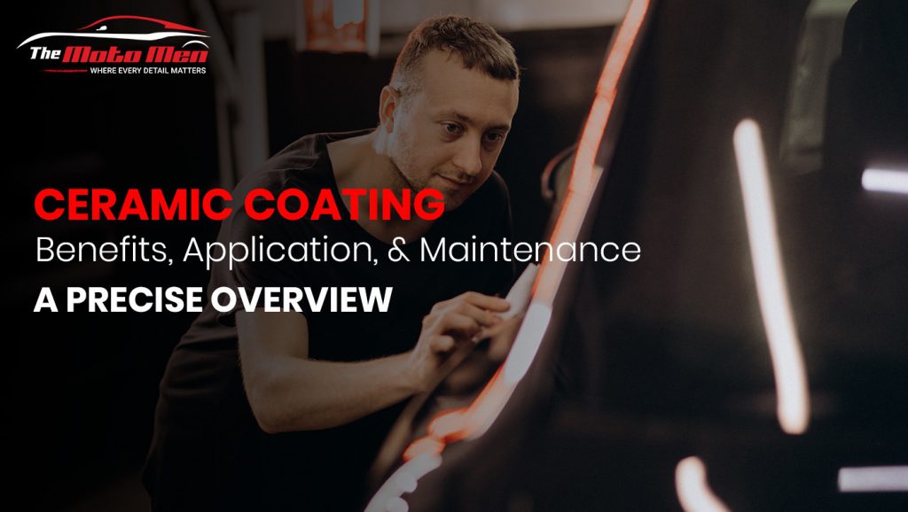 Ceramic Coating: Benefits, Application, and Maintenance