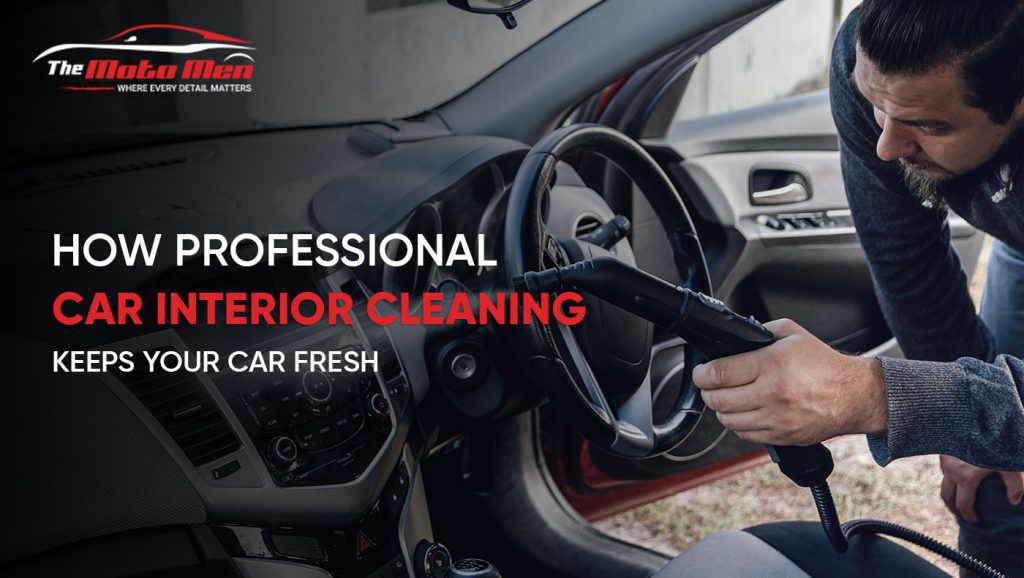 How Professional Car Interior Cleaning Keeps Your Car Fresh?